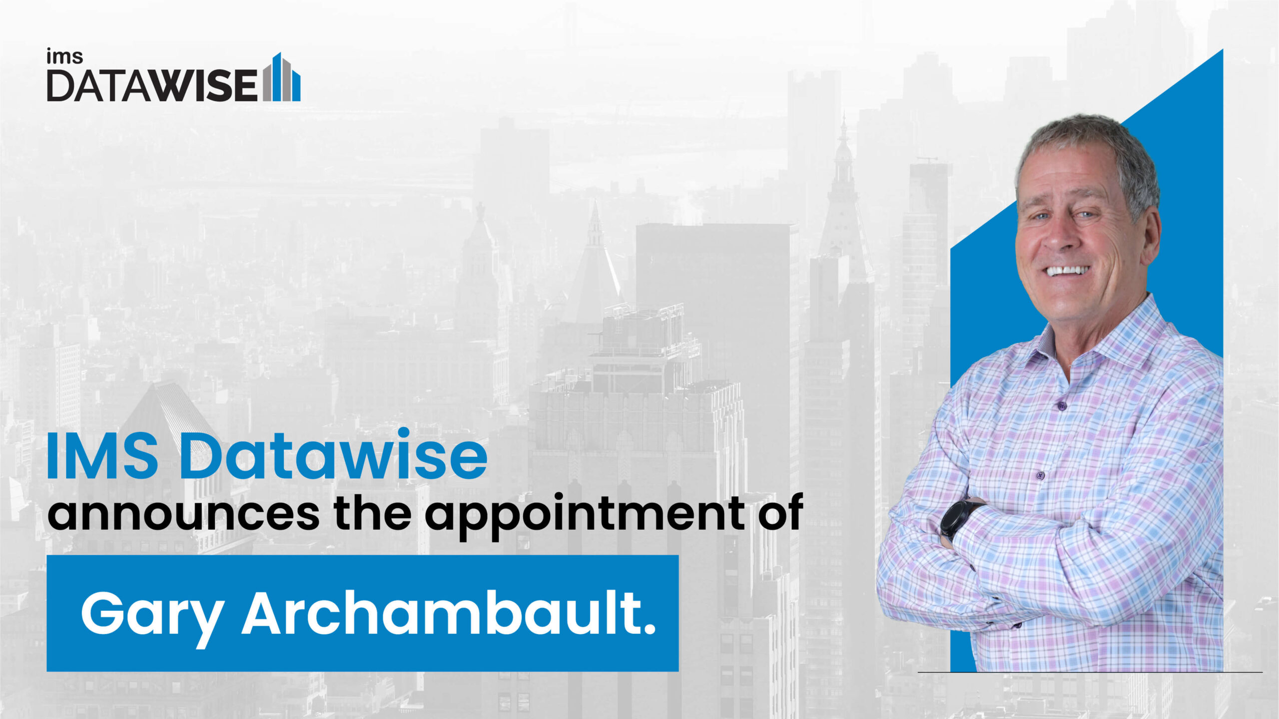 IMS Datawise announces the appointment of Gary Archambault. - IMS Datawise
