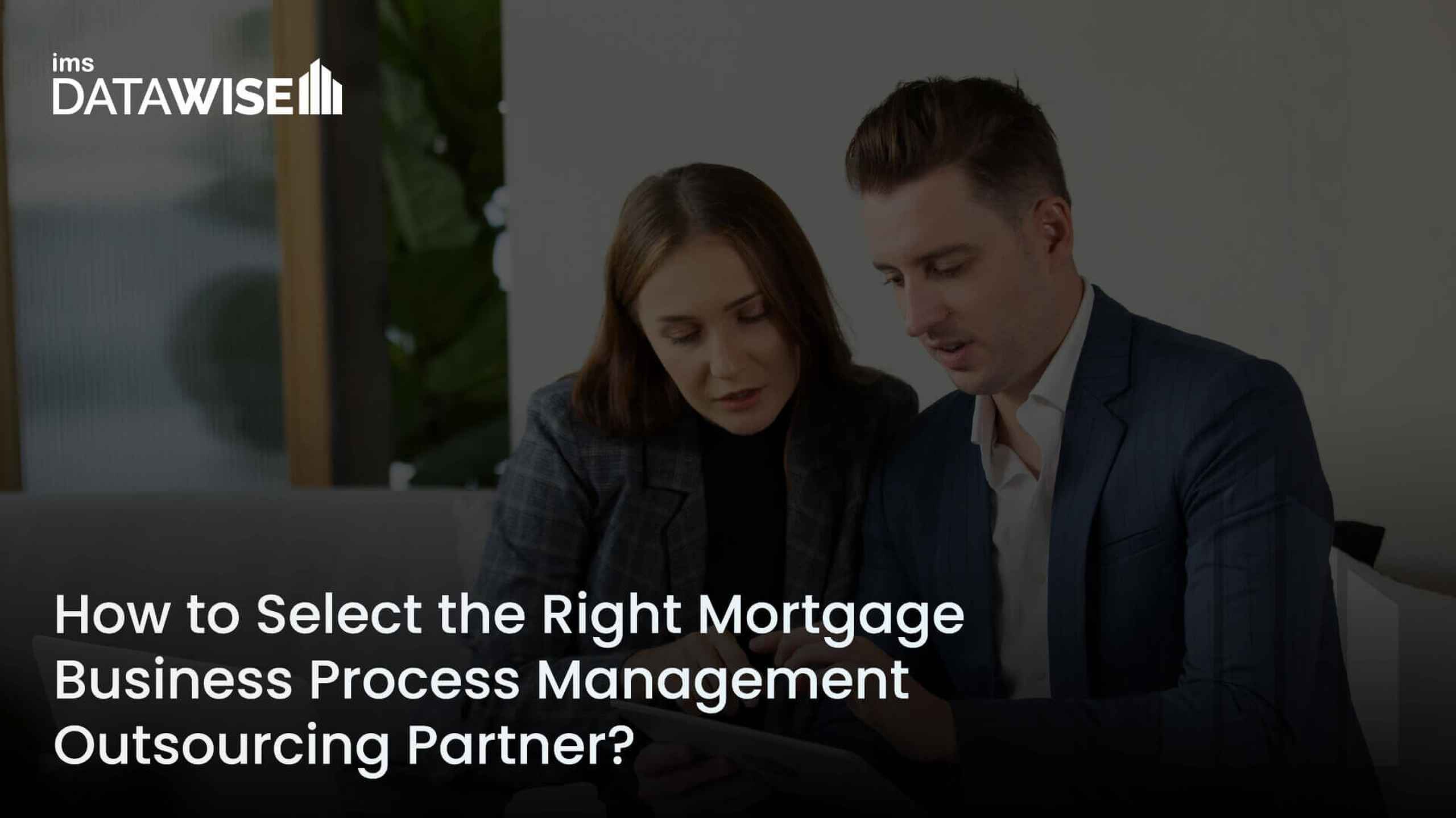 8 Expert Tips to Select the Right Mortgage BPMO Partner